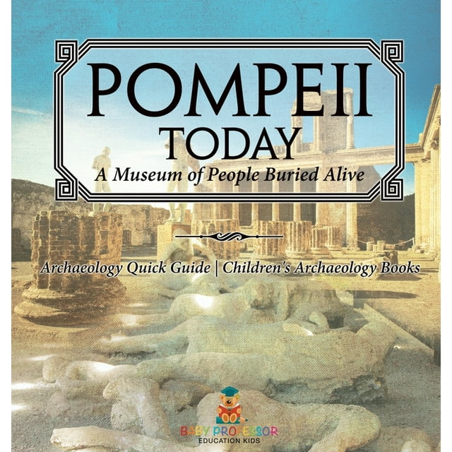Pompeii Today: A Museum of People Buried Alive - Archaeology Quick ...