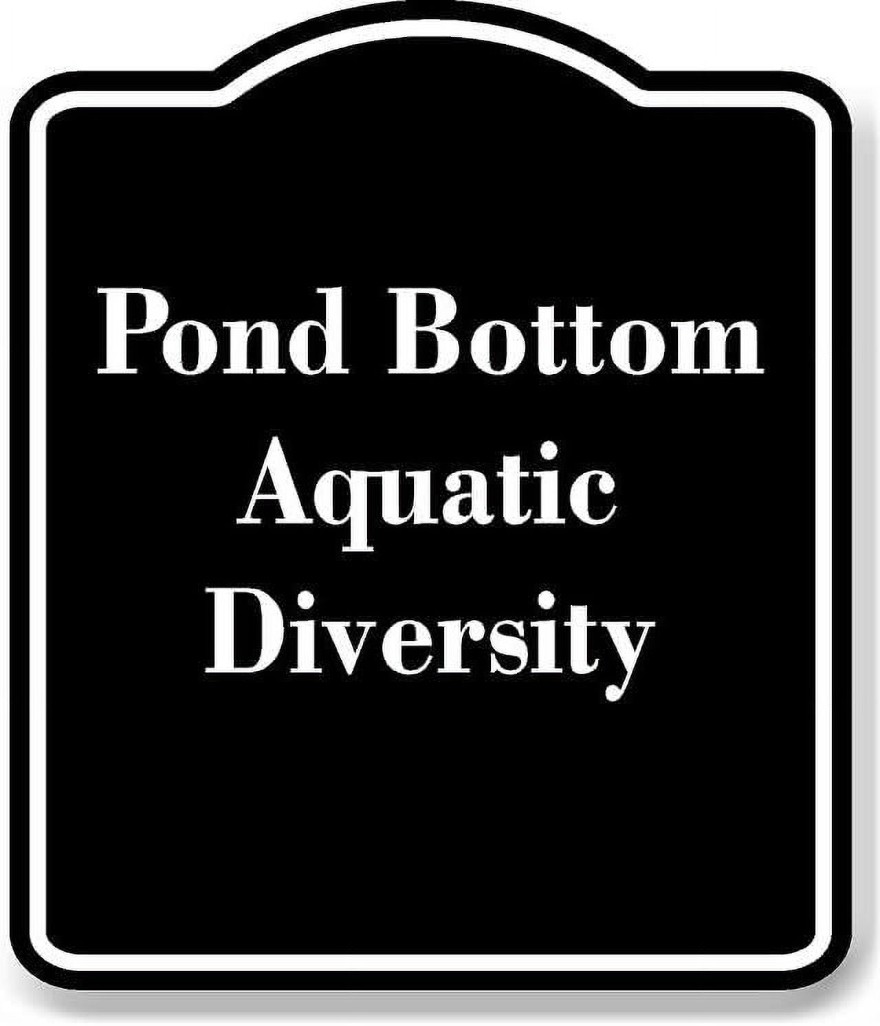 Pond Bottom - Aquatic Diversity BLACK Aluminum Composite Sign 15''x18 ...