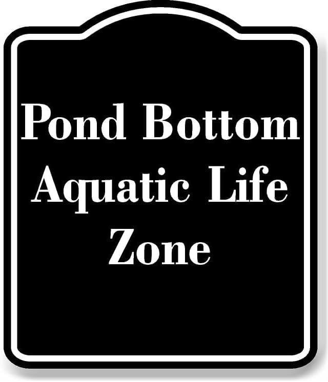 Pond Bottom - Aquatic Life Zone BLACK Aluminum Composite Sign 20''x24 ...