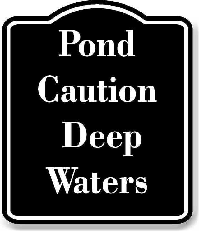 Pond Caution - Deep Waters BLACK Aluminum Composite Sign 20''x24 ...