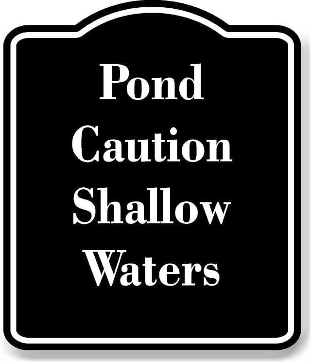 Pond Caution - Shallow Waters BLACK Aluminum Composite Sign 20''x24 ...