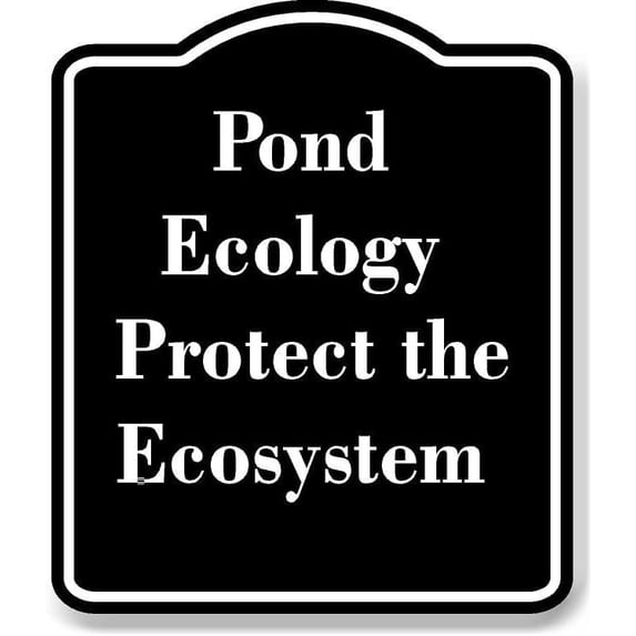 Pond Ecology - Protect the Ecosystem BLACK Aluminum Composite Sign 8.5 ...