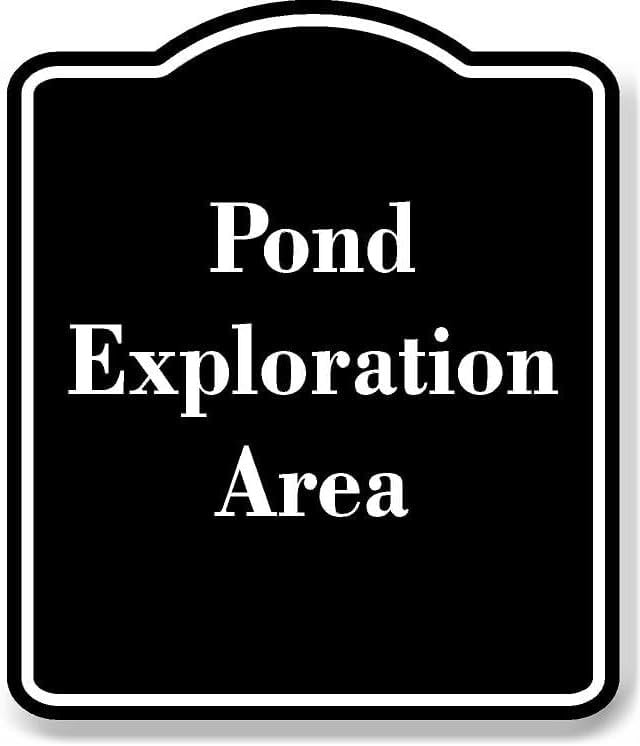 Pond Exploration Area BLACK Aluminum Composite Sign 15''x18'' - Walmart.com