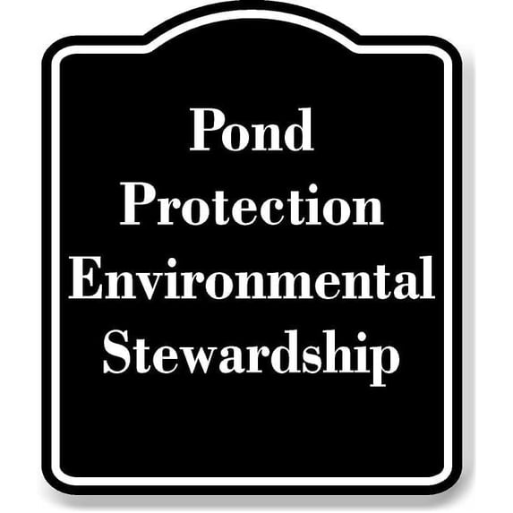 Pond Protection Environmental Stewardship BLACK Aluminum Composite Sign ...