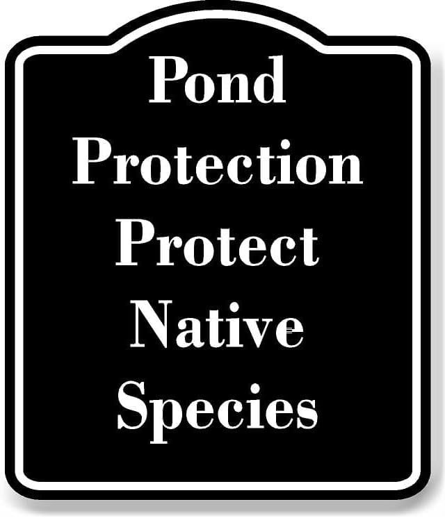 Pond Protection Protect Native Species BLACK Aluminum Composite Sign 20 ...