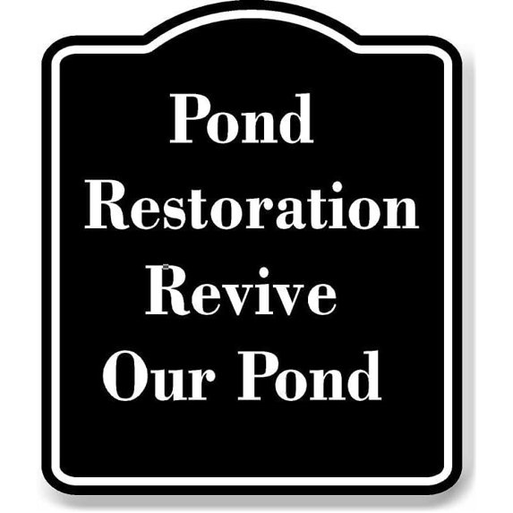 Pond Restoration Revive Our Pond BLACK Aluminum Composite Sign 20''x24 ...