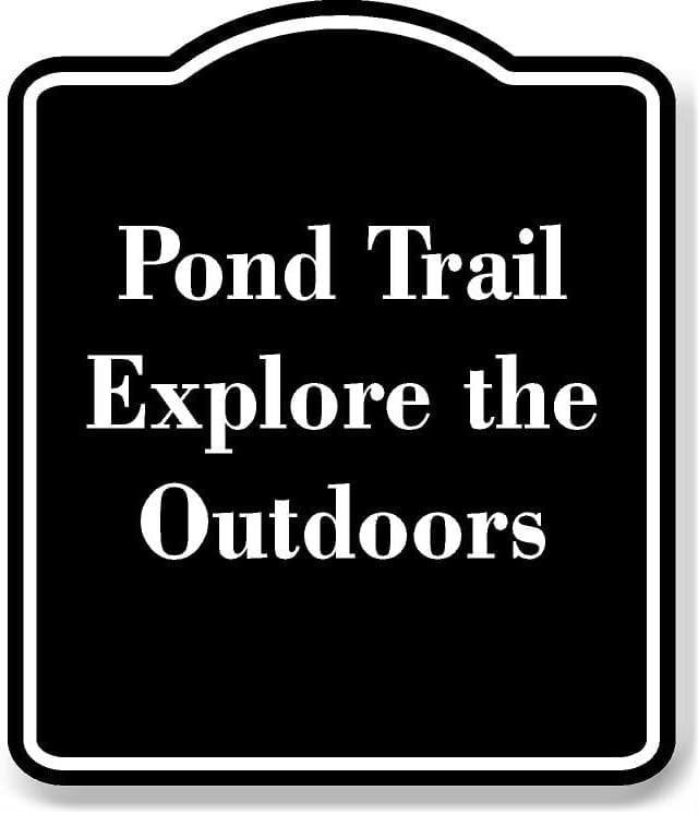 Pond Trail Explore the Outdoors BLACK Aluminum Composite Sign 15''x18 ...