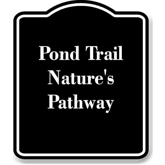 Pond Trail Nature's Pathway BLACK Aluminum Composite Sign 8.5''x10 ...