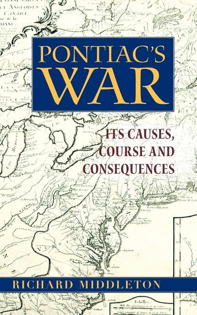 Pontiac's War: Its Causes, Course and Consequences, (Hardcover ...