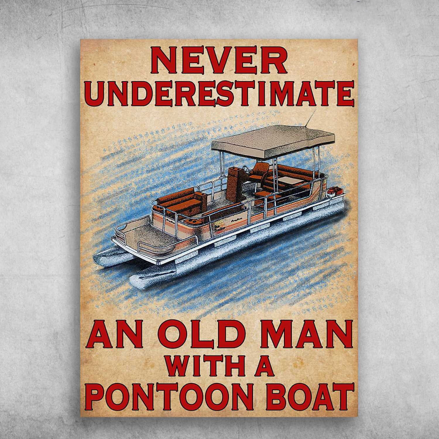 Pontoon Boat Poster, Never Underestimate, An Old Man, With A Pontoon ...