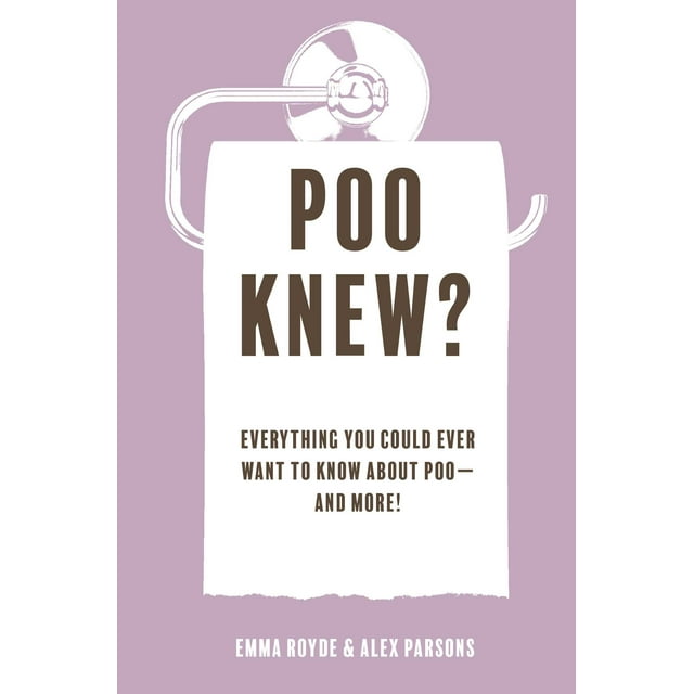 Poo Knew? : Everything you could ever want to know about poo—and more ...