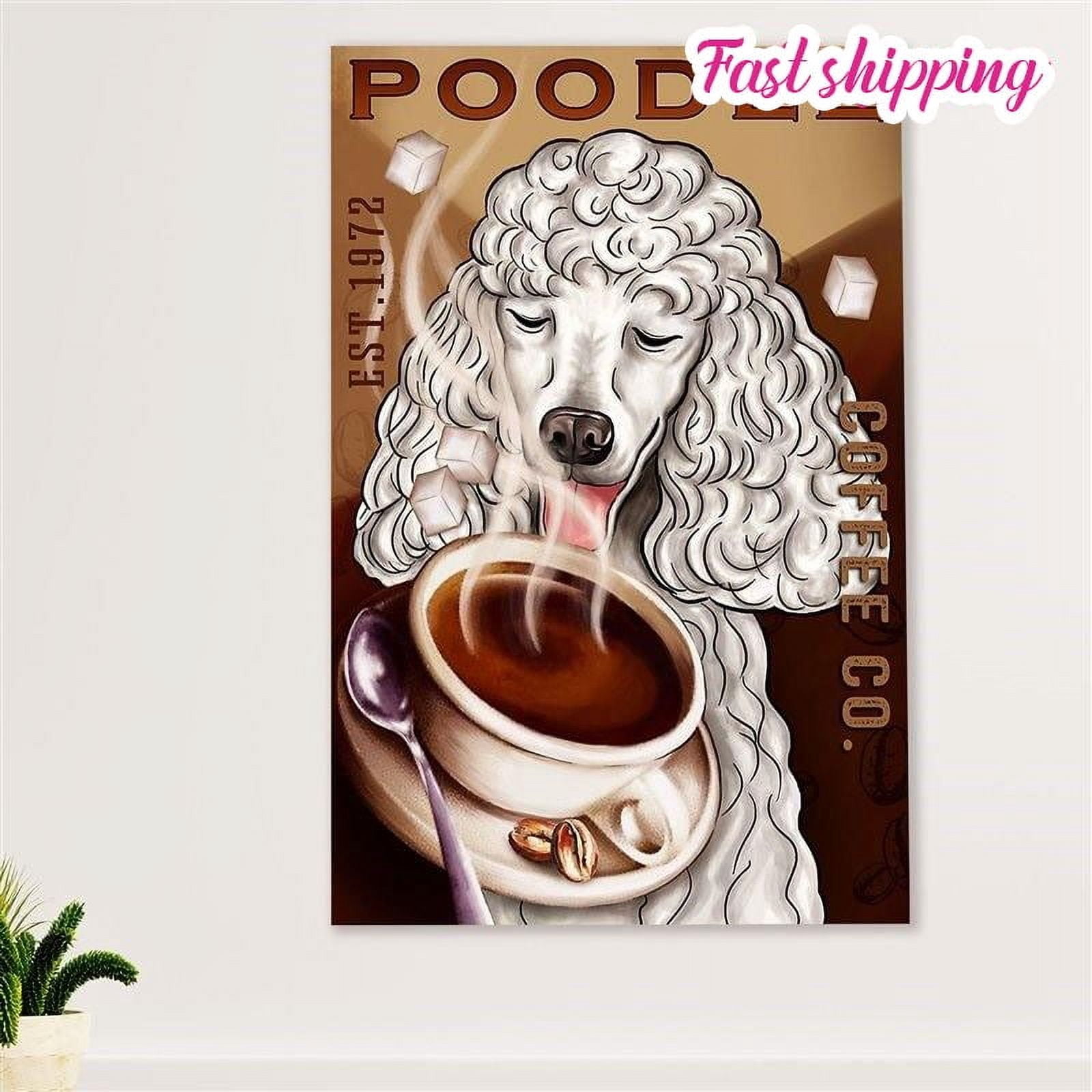 Poodle Coffee Dog Home Dcor Poodle Puppies Lover Poster Wall Art ...