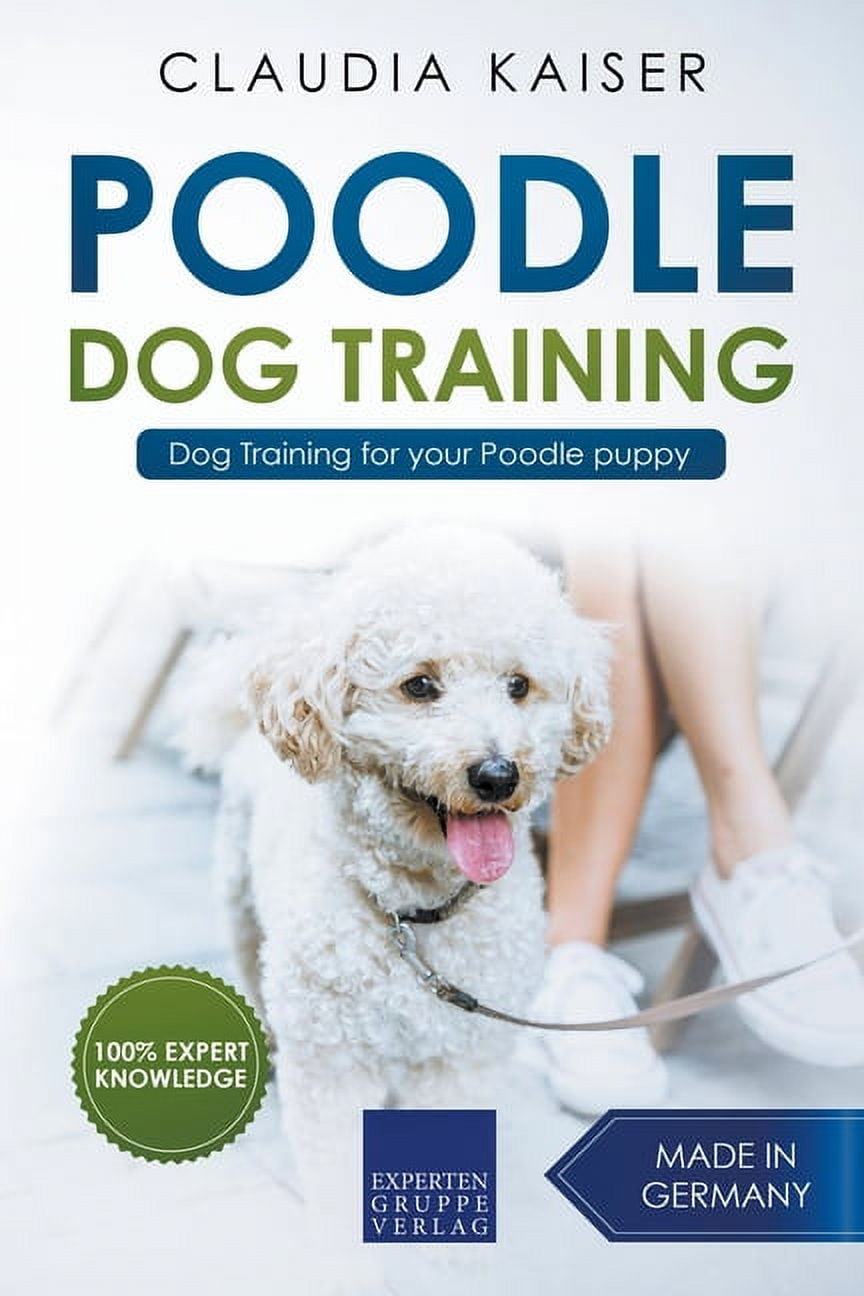 Poodle Training - Dog Training for your Poodle puppy (Paperback ...