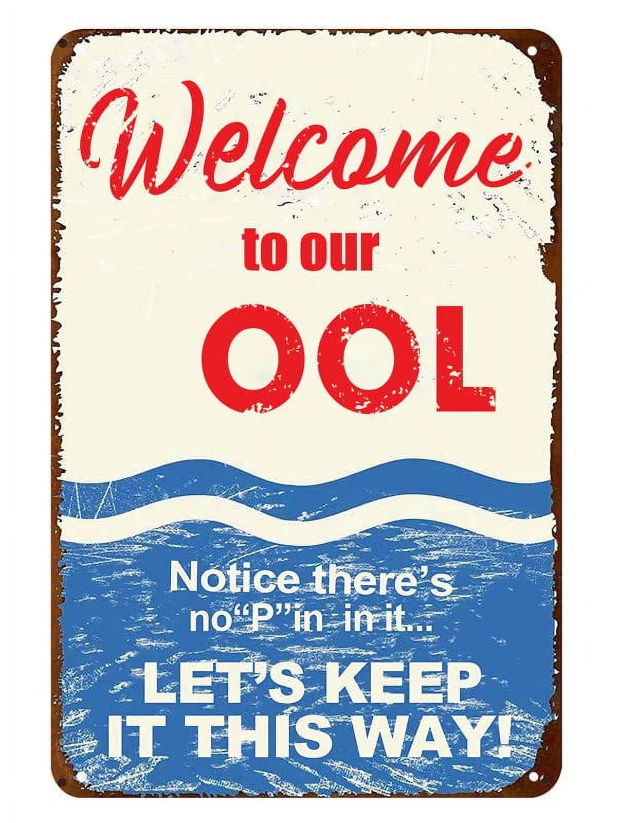 Pool Aluminium Sign Welcome to Our OOL Sign - Humorous Funny Let’s Keep ...