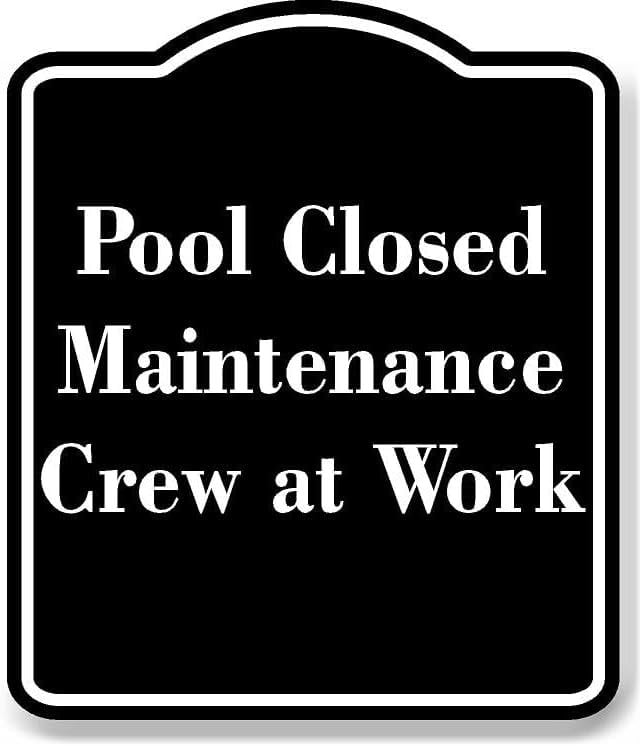 Pool Closed Maintenance Crew at Work BLACK Aluminum Composite Sign 15 ...