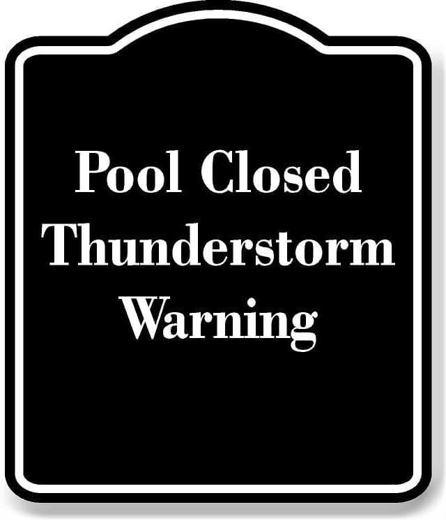 Pool Closed Thunderstorm Warning BLACK Aluminum Composite Sign 20''x24 ...