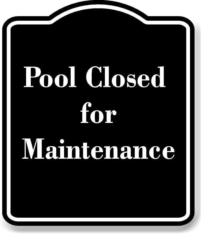 Pool Closed for Maintenance BLACK Aluminum Composite Sign 15''x18 ...