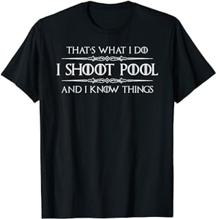 Pool Player Gifts - I Shoot Pool & I Know Things Billiards T-Shirt ...