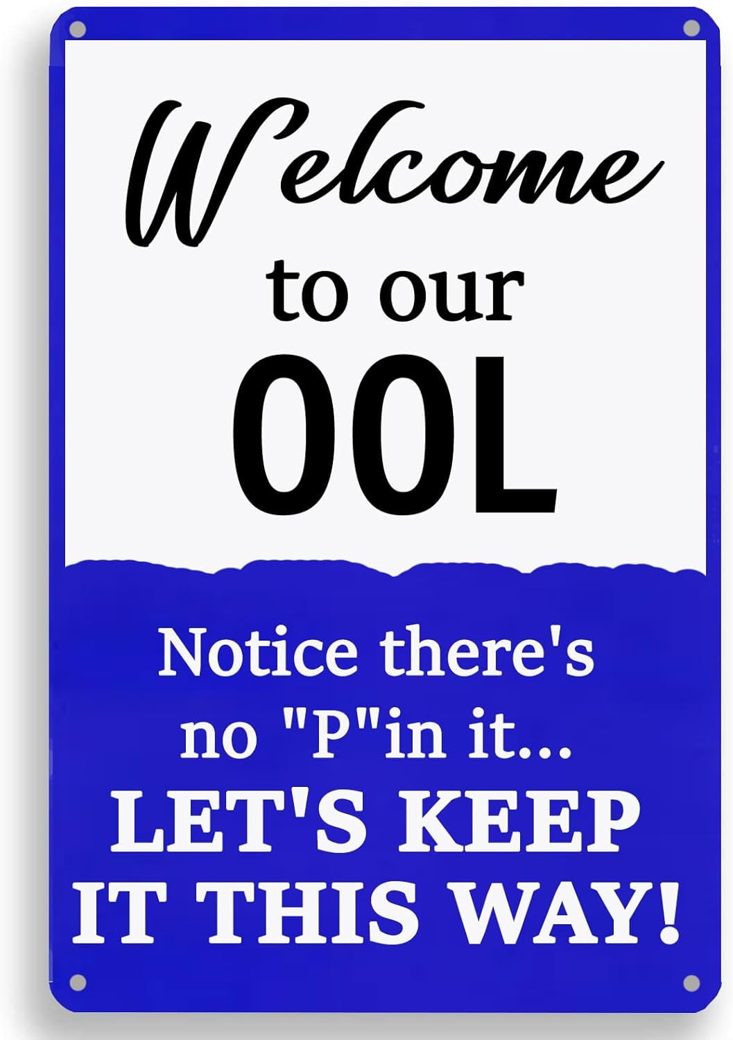 Pool Rules Tin Sign,Welcome To Our OOL Notice There'S No "P" In It ...
