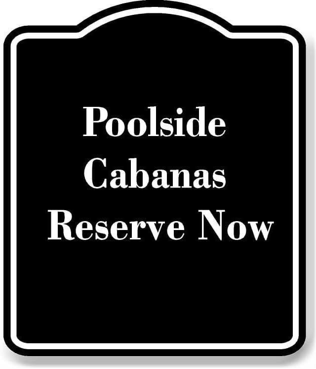 Poolside Cabanas Reserve Now BLACK Aluminum Composite Sign 8.5''x10 ...