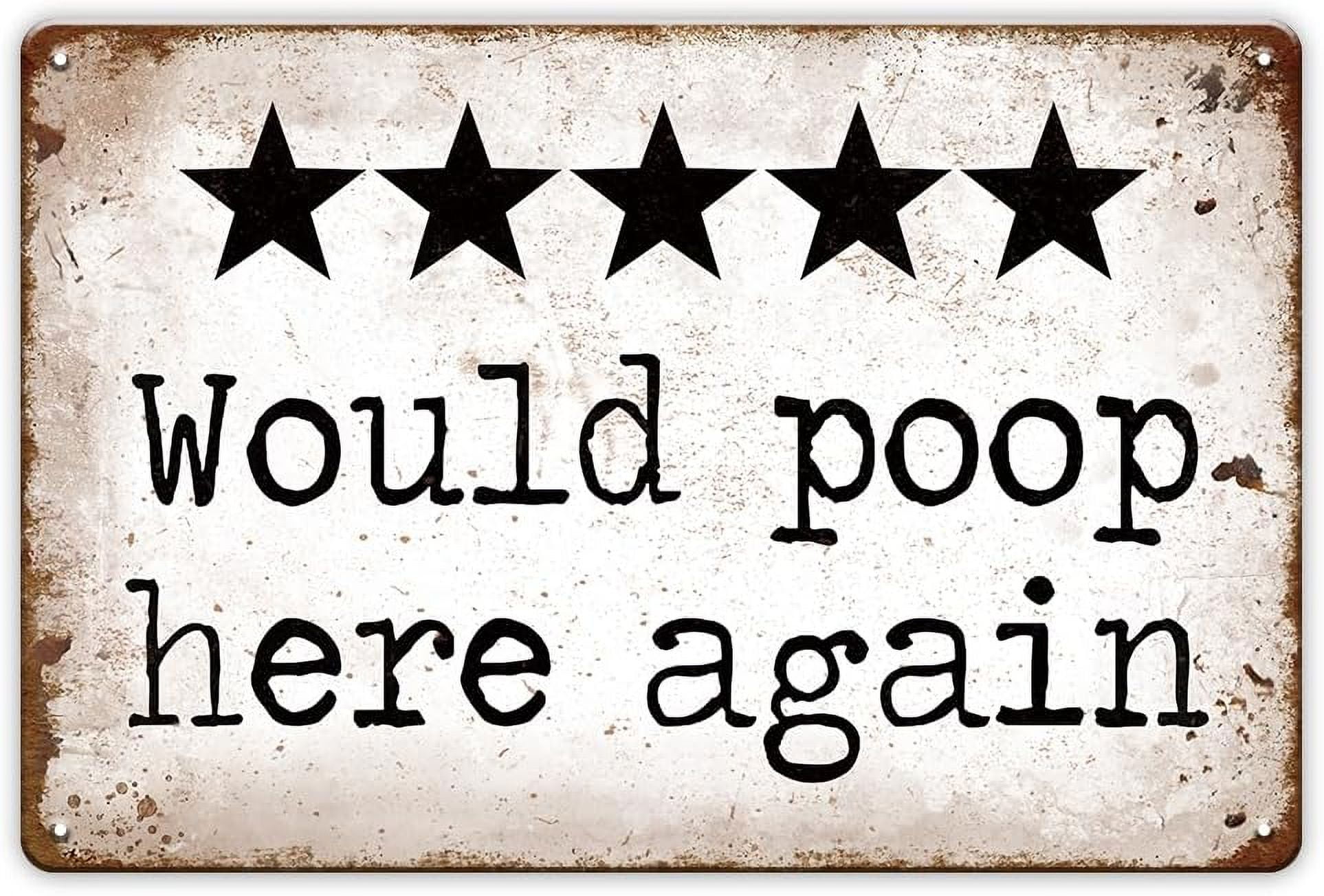 Would Poop Here Again Bathroom Sign - Funny Bathroom Signs Wall Decor ...