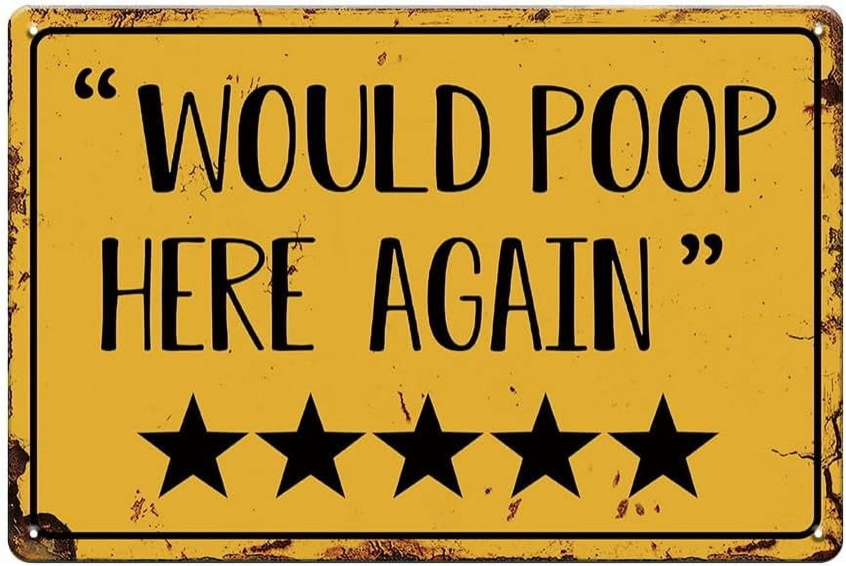 Would Poop Here Again Bathroom Sign - Tin Signs Vintage, Funny Metal ...