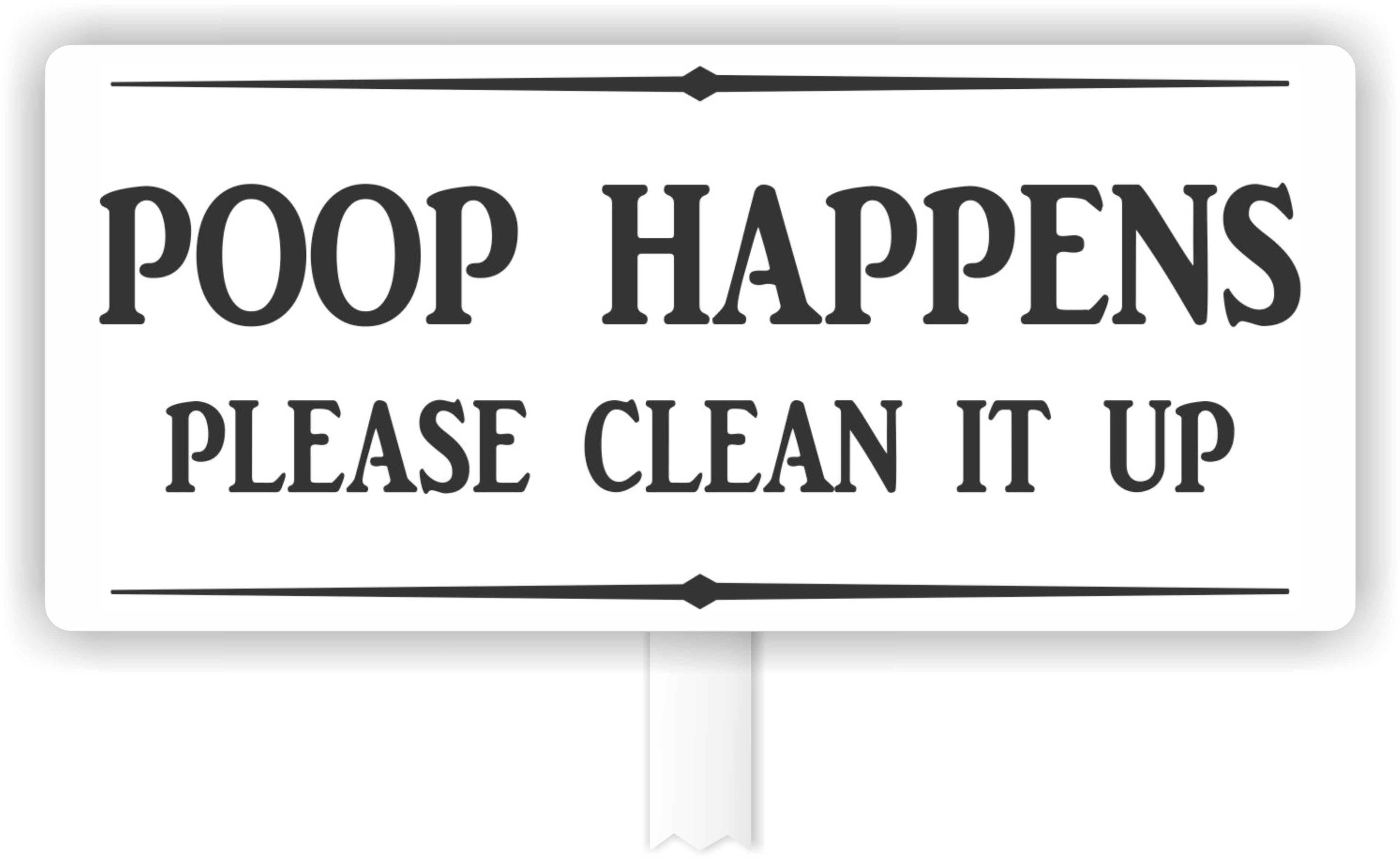 Poop Happens Please Clean It Up - Solid PVC sign with adjustable stake ...