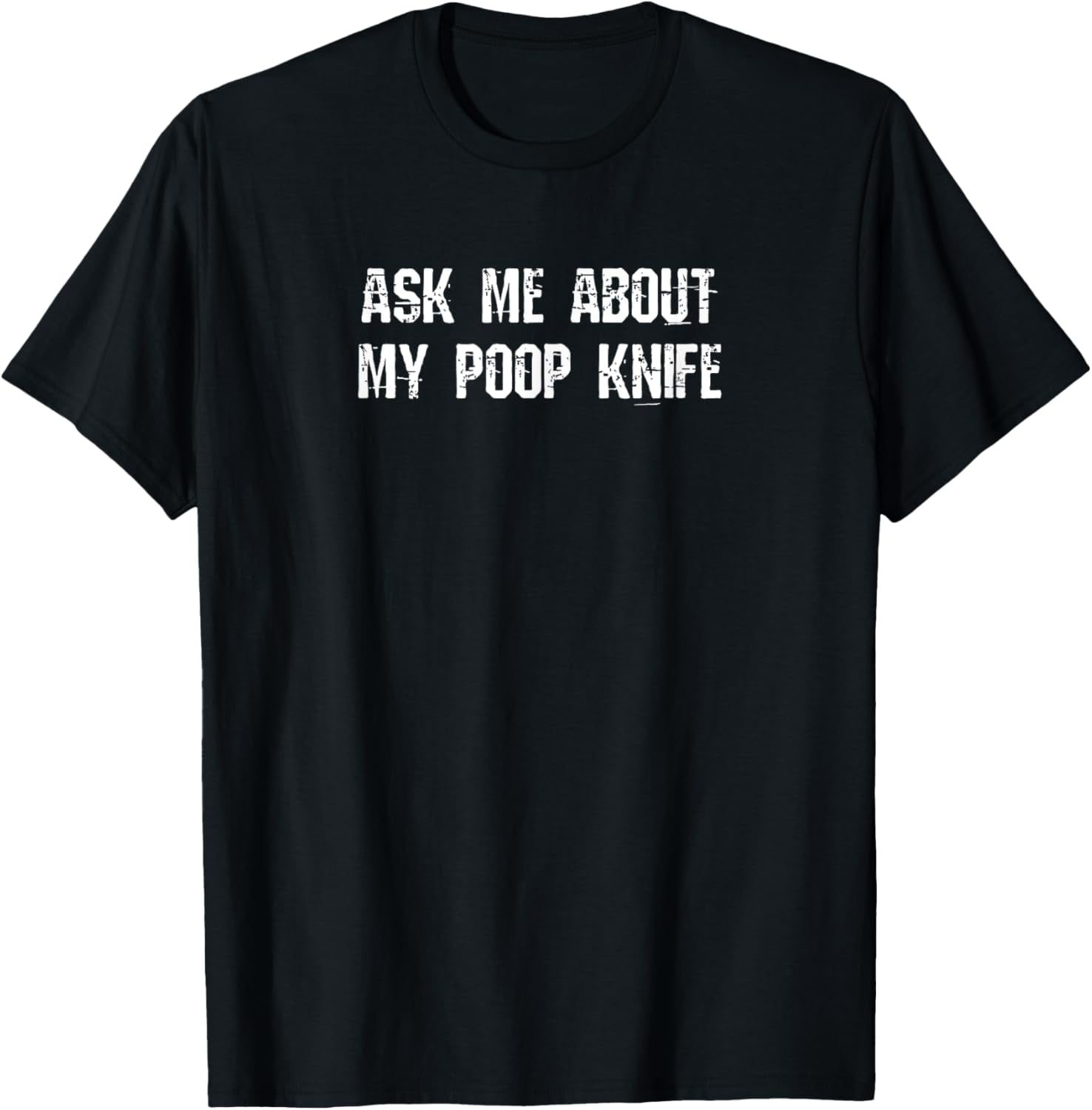 Poop Knife Tshirt, Ask Me About My Poop Knife T-Shirt - Walmart.com
