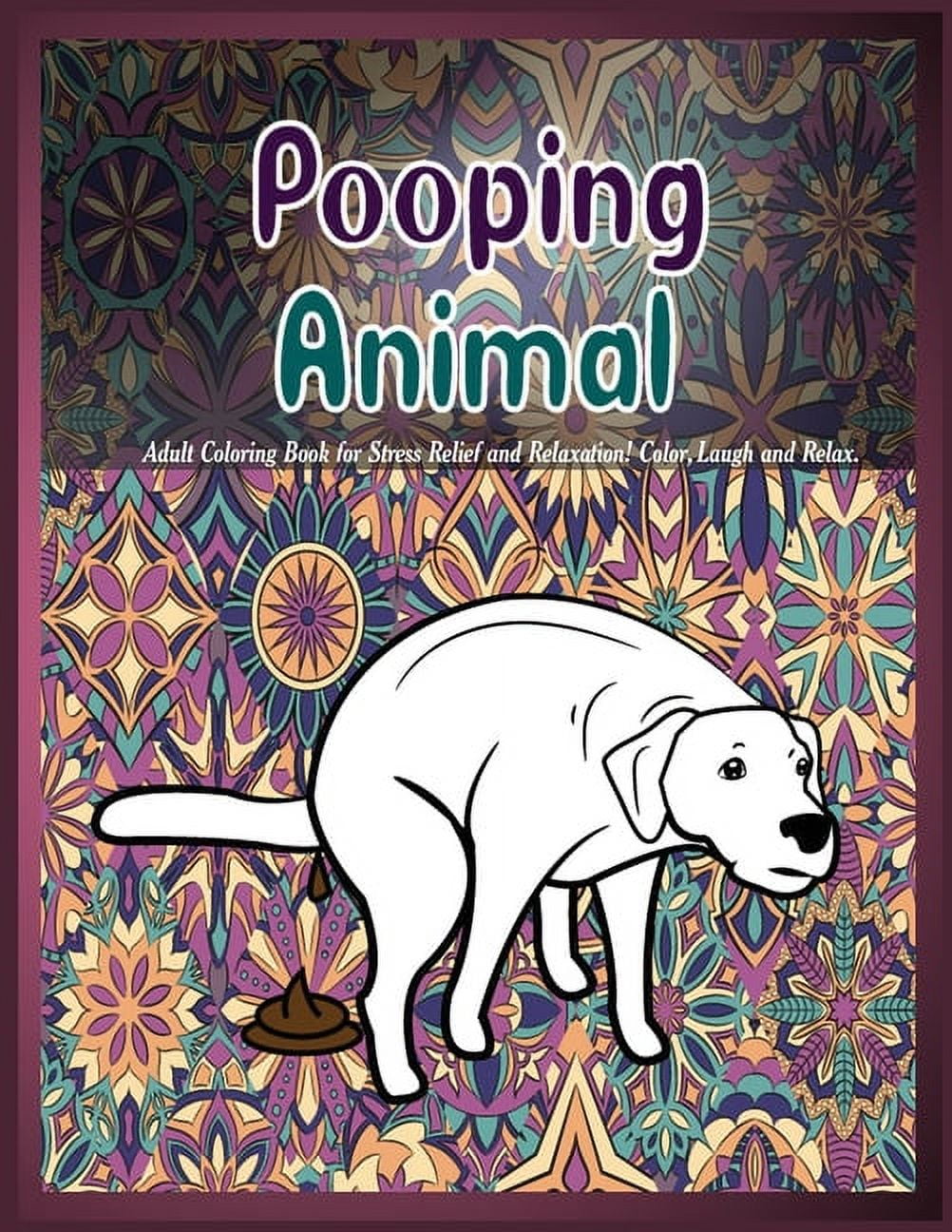 Pooping Animals: Adult Coloring Book for Stress Relief and Relaxation ...