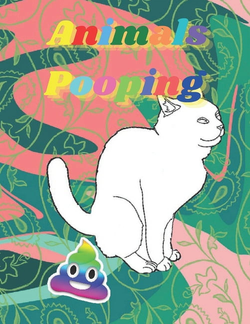 Pooping Animals: Funny Animal poop Coloring Book Full of Fun Animals to ...