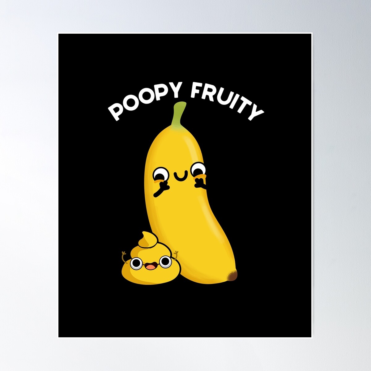 Poopy Fruity Funny Fruit Banana Puns (Dark Bg) Poster Wall Art, Modern ...