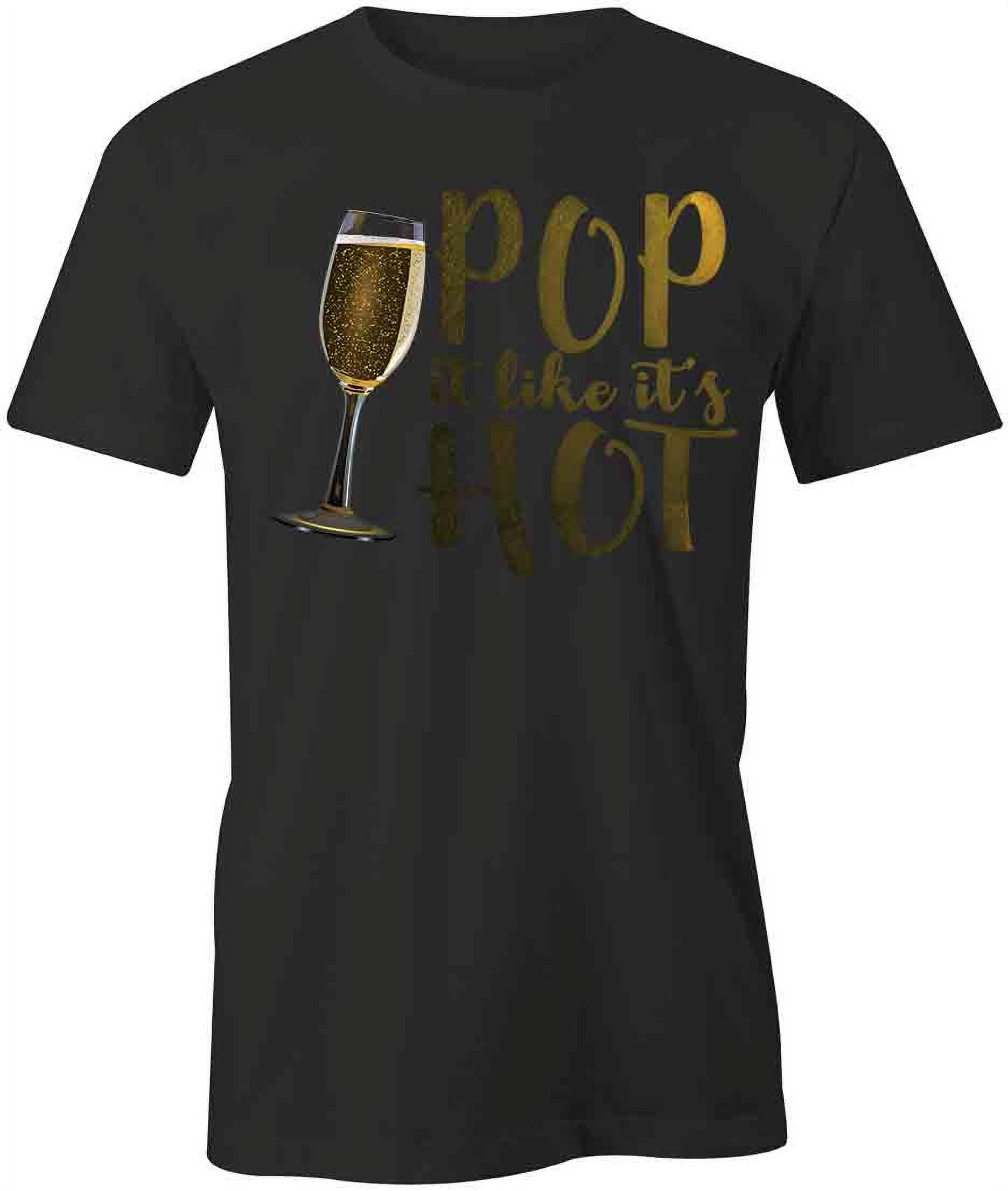 Pop It Like It's Hot T-Shirt | Cool Quote Black Tee Gift - Walmart.com