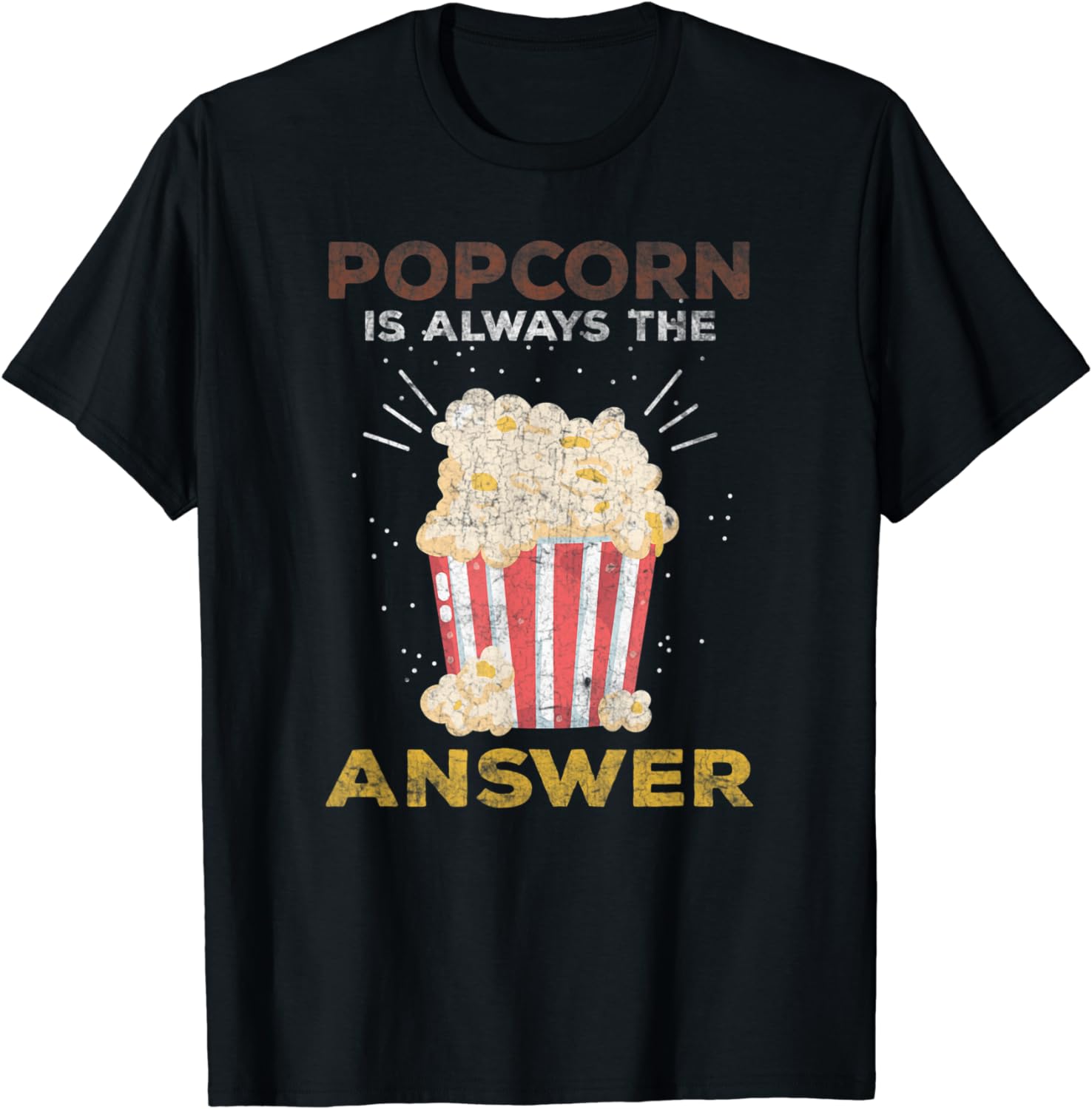 Pop corn Lovers Funny Always The Answer Pop corns T-Shirt - Walmart.com