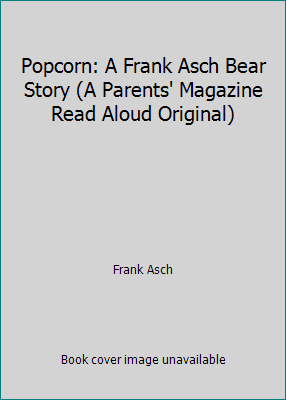 Pre-Owned Popcorn: A Frank Asch Bear Story (Hardcover) 0819310026 ...