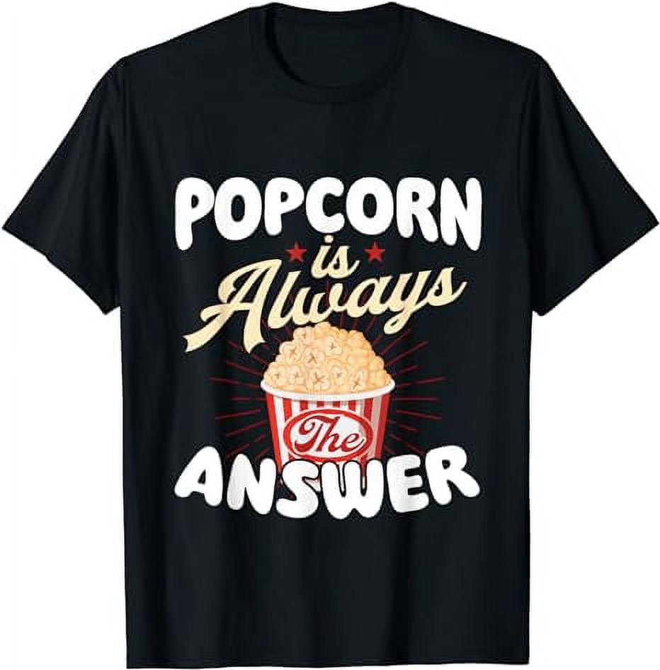 Popcorn Is Always The Answer - Kettle Corn Caramel Corn T-Shirt ...