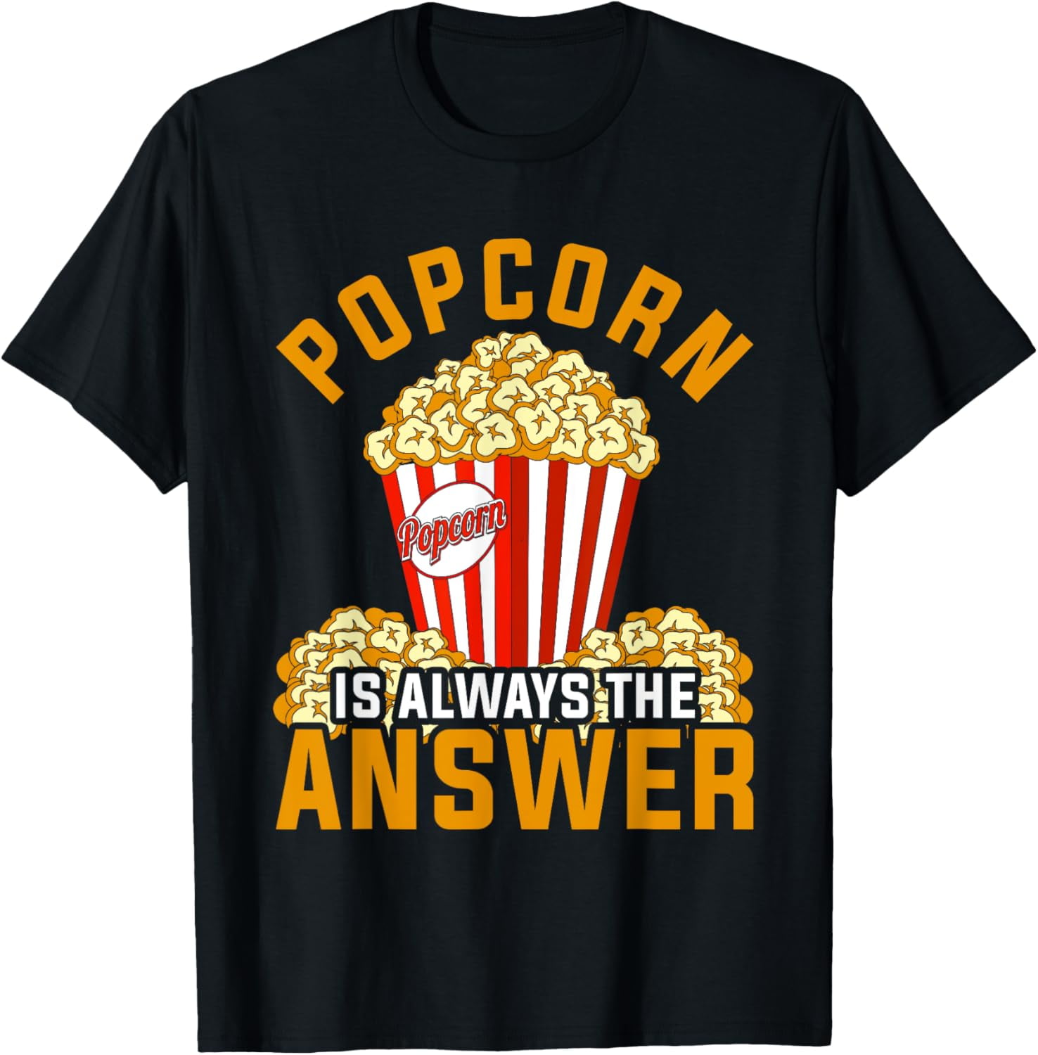 Popcorn Is Always The Answer Popcorn T-Shirt - Walmart.com