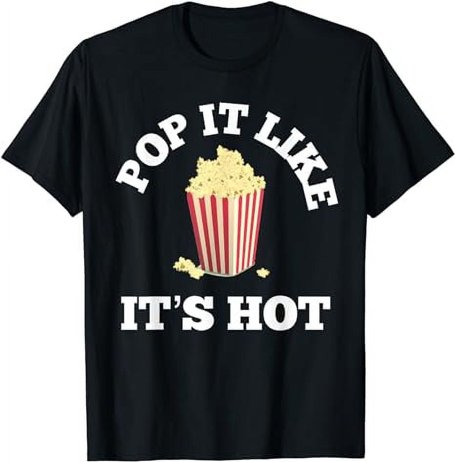 Popcorn Pop It Like It's Hot T Shirt - Walmart.com