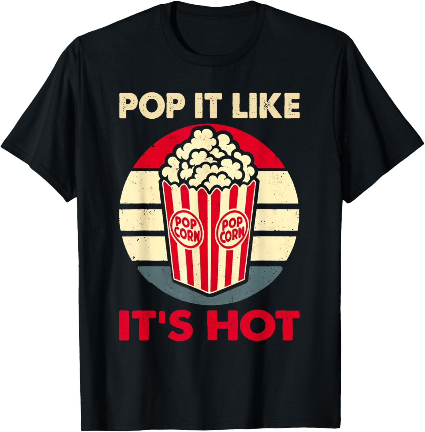 Popcorn Snack Funny Pop It Like It's Hot Popcorn T-Shirt - Walmart.com