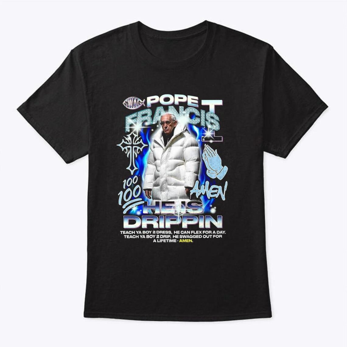 Pope Francis 100 Amen He Is Drippin Shirt, Rip Pope Francis Shirt, In ...