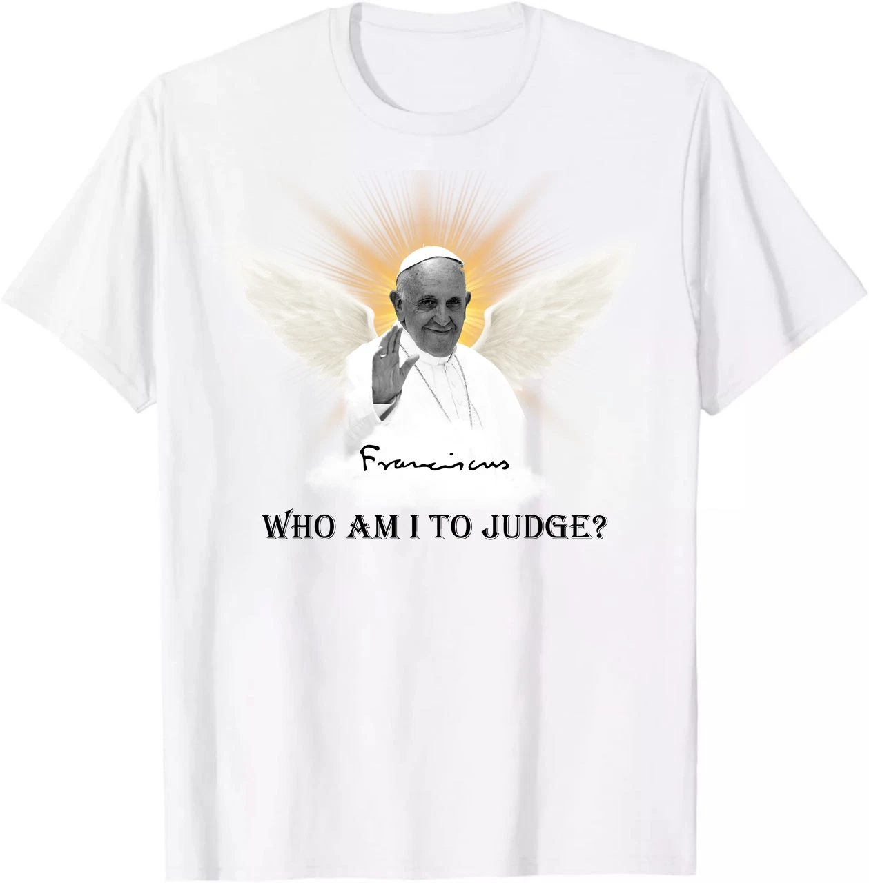 Pope Francis Quote Who Am I to Judge Angel Wings Catholic For Men Women ...