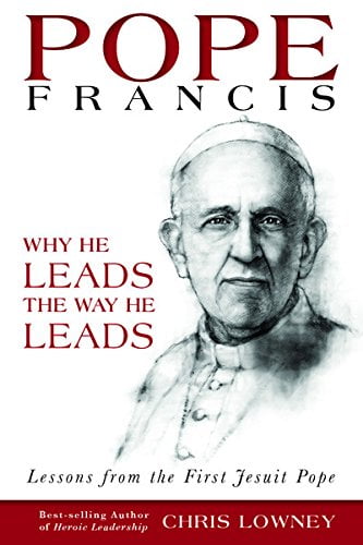 Pre-Owned Pope Francis: Why He Leads the Way He Leads: Lessons from the ...