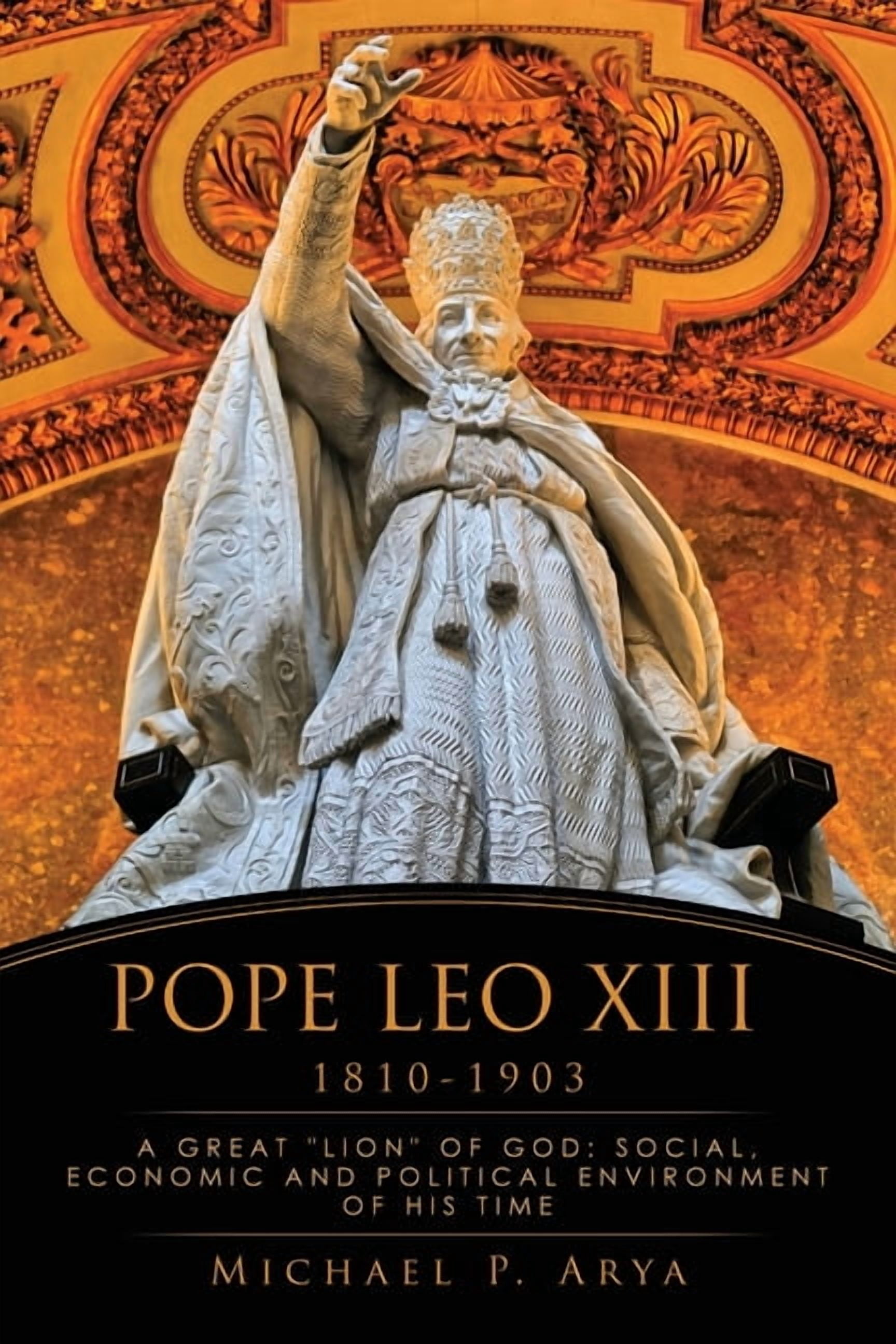 Pope Leo XIII 1810-1903 : A Great "Lion" of God: Social, Economic and ...