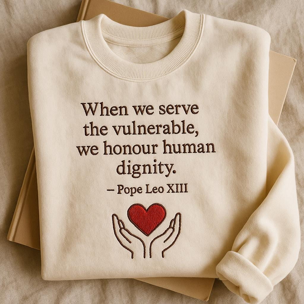 Pope Leo XIII Quote Embroidered Sweatshirt, Human Dignity, Serve The Vulnerable, Catholic Social ...