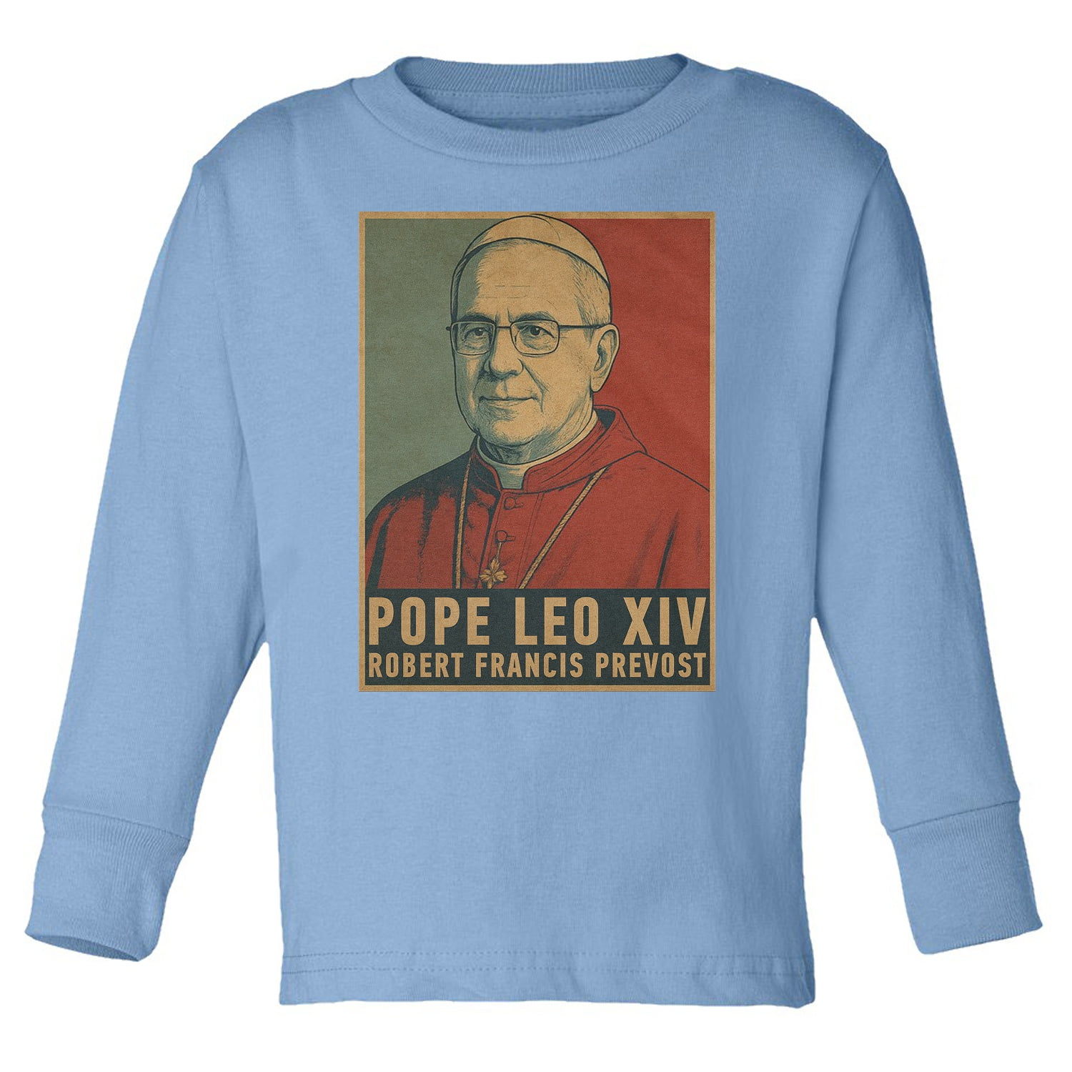 Pope Leo XIV Cardinal Robert Prevost New Pope Toddler Long Sleeve TShirt (Carolina Blue, 5T ...