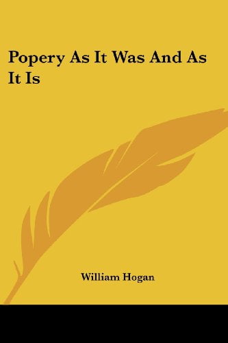 Popery As It Was And As It Is Paperback 1417962070 9781417962075 ...
