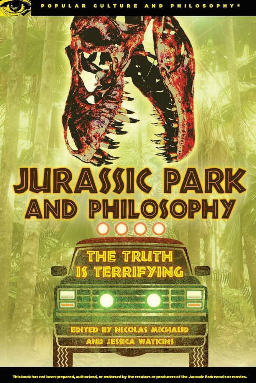 Popular Culture and Philosophy Jurassic Park and Philosophy: The Truth ...
