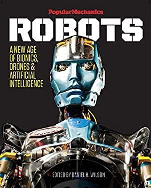 Pre-Owned Popular Mechanics Robots : A New Age of Bionics, Drones & Artificial Intelligence ...
