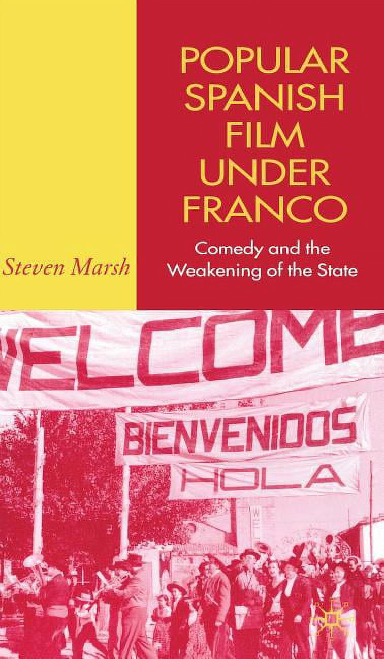 Popular Spanish Film Under Franco: Comedy and the Weakening of the ...
