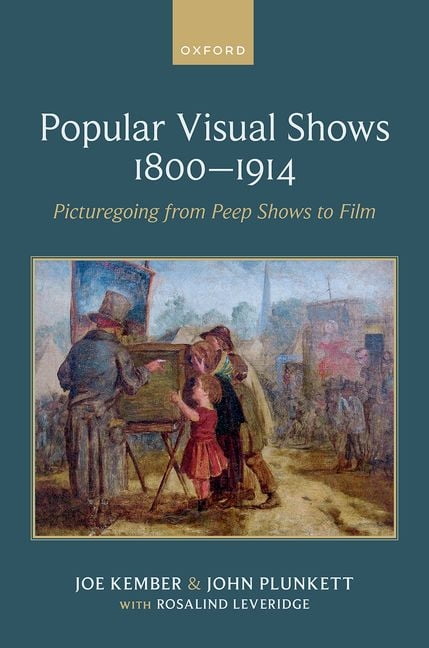 Popular Visual Shows 1800-1914: Picturegoing from Peep Shows to Film ...