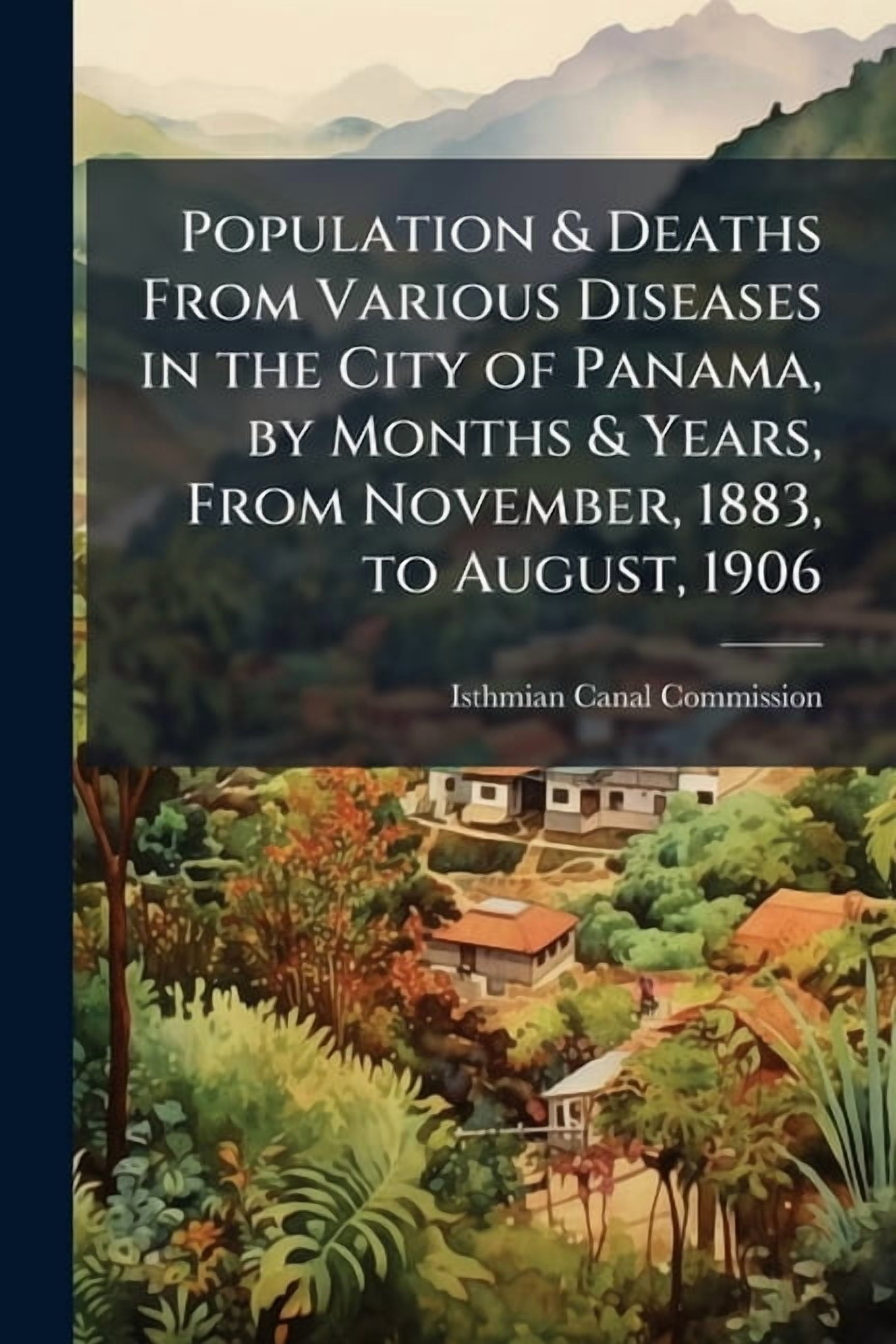 Population & Deaths From Various Diseases in the City of Panama, by ...